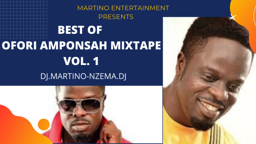 Best Of Ofori Amponsah Hit songs Dj Mixtape Vol 1 Mp3 Download