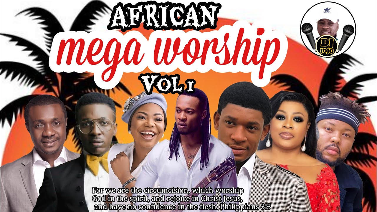 Africa Mega Worship Songs Mix Naija Worship Mix 2021- 2022 Dj Pish