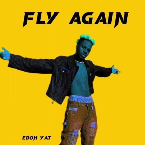 Edoh YAT – Fly Again Mp3 Download