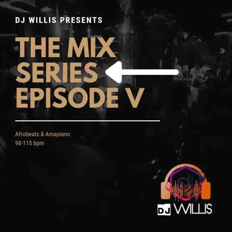 DJ Willis - The Mix Series Episode 5 (DJ Mixtape) Mp3 Download